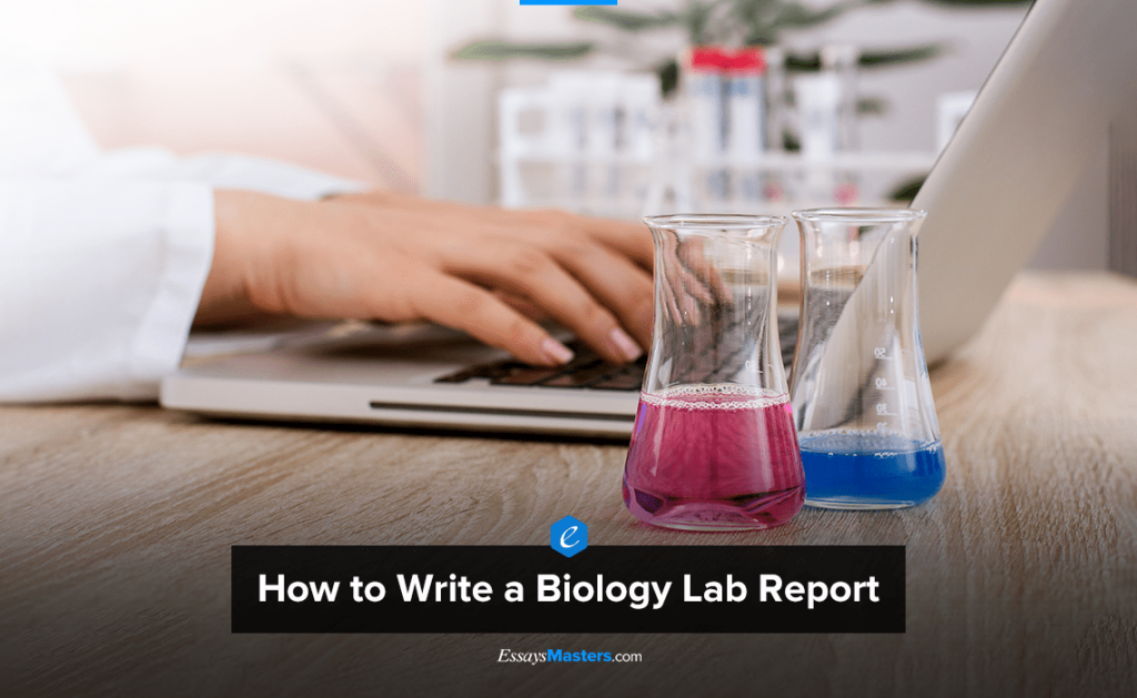 Find How to Write a Biology Lab Report | EssaysMasters