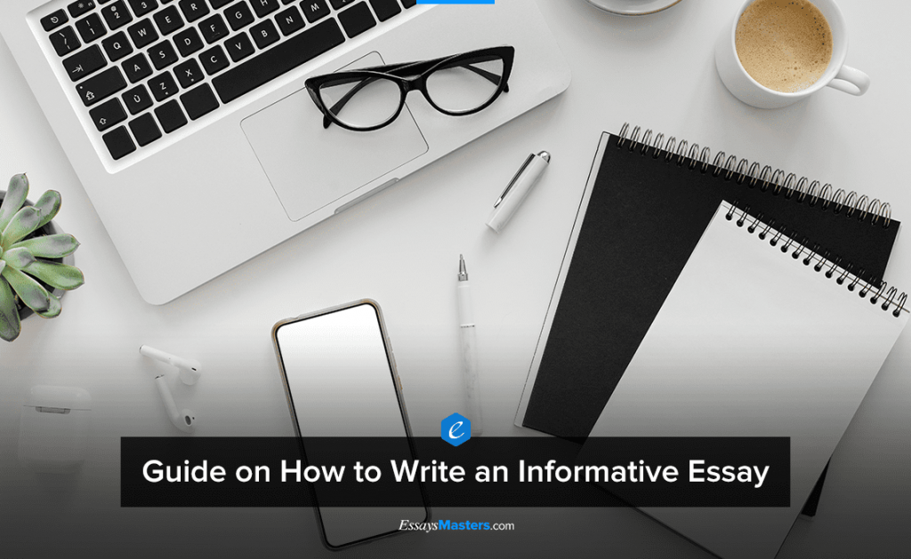How to Write an Informative Essay? An Efficient Guide